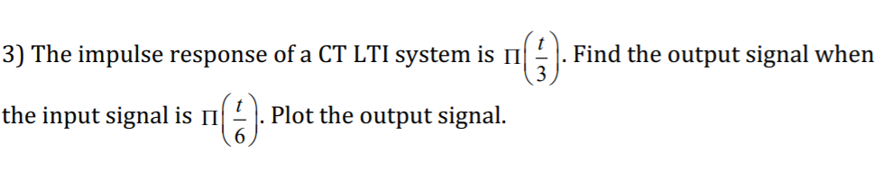 Solved 1 3) The impulse response of a CT LTI system is II | Chegg.com
