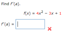 Solved Find f(a). f(x) = 4x2 – 3x + 1 f'(a) = | | Chegg.com