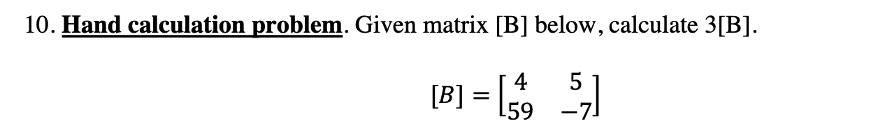 Solved 10. Hand calculation problem. Given matrix [B] below, | Chegg.com
