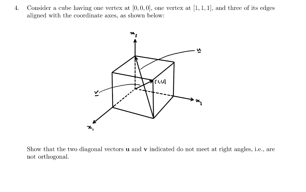 Solved 4. Consider a cube having one vertex at [0,0,0], one | Chegg.com