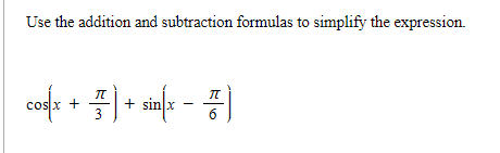 Solved Use the addition and subtraction formulas to simplify | Chegg.com