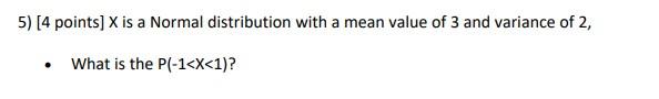 Solved 5) [4 points] X is a Normal distribution with a mean | Chegg.com