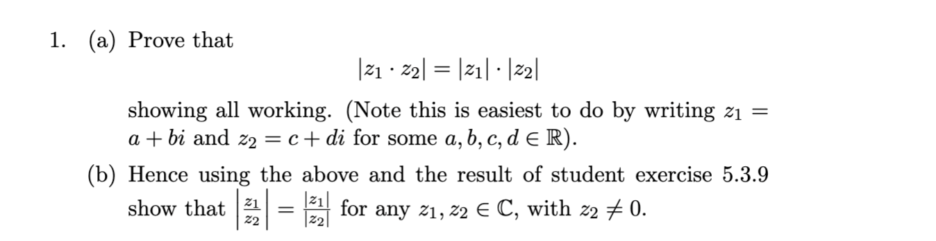 Solved (a) ﻿Prove that|z1*z2|=|z1|*|z2|z1=a+bi ﻿and z2=c+di | Chegg.com