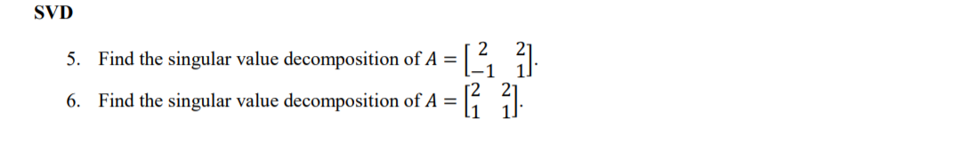 Solved SVD 5. Find the singular value decomposition of A = | Chegg.com