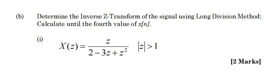 Solved Determine the Inverse Z-Transform of the signal using | Chegg.com