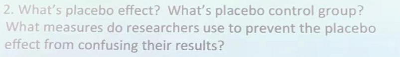 Solved 2. What's placebo effect? What's placebo control | Chegg.com