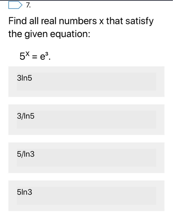 Solved 7. Find all real numbers x that satisfy the given | Chegg.com