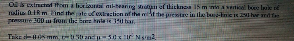 Solved Oil is extracted from a horizontal oil-bearing | Chegg.com