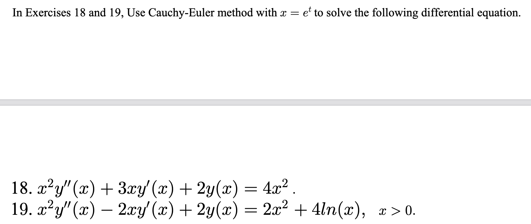 Solved In Exercises 18 and 19, Use Cauchy-Euler method with | Chegg.com