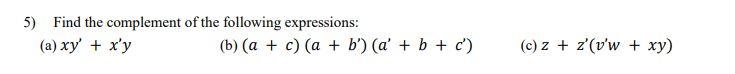 Solved 5) Find the complement of the following expressions: | Chegg.com
