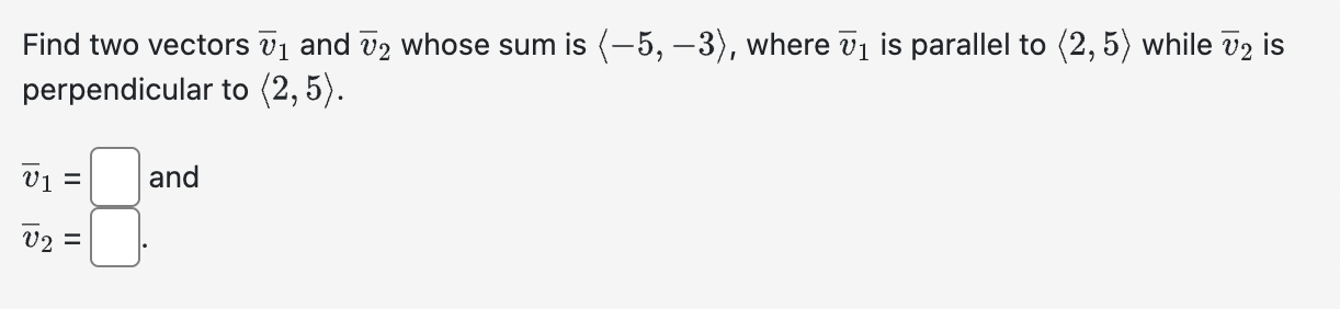 Solved Find two vectors vˉ1 and vˉ2 whose sum is −5,−3 , | Chegg.com