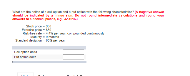 Solved What are the deltas of a call option and a put option | Chegg.com