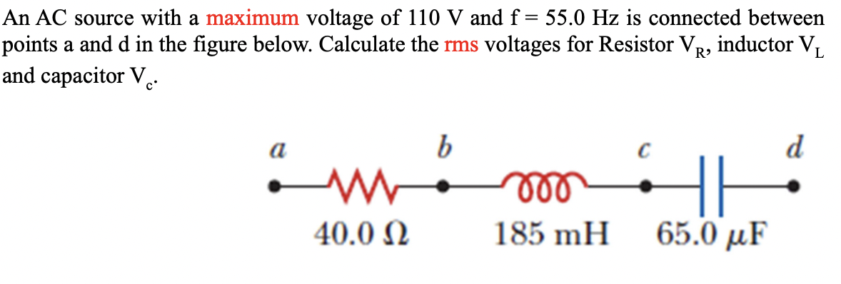 Solved An AC source with a maximum voltage of 110 V and f = | Chegg.com