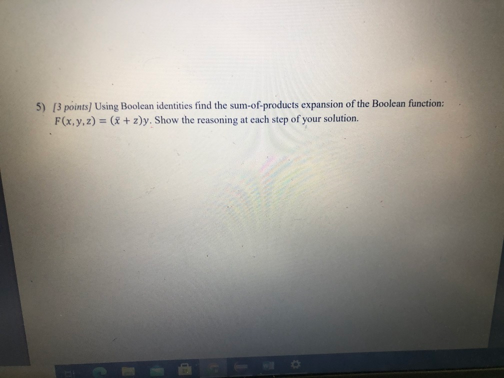 Solved 5) (3 points) Using Boolean identities find the | Chegg.com