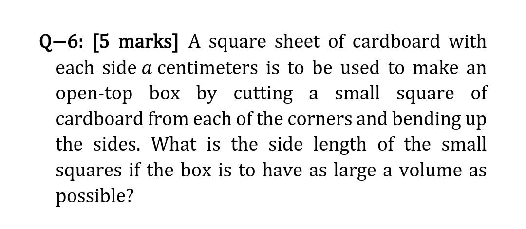 Solved Q-6: [5 marks] A square sheet of cardboard with each | Chegg.com