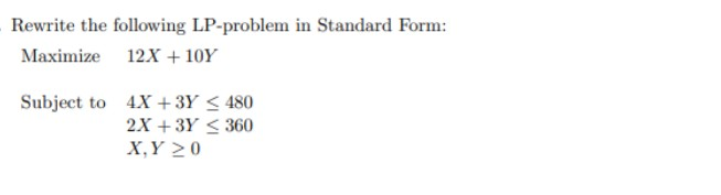 Solved Rewrite the following LP-problem in Standard Form: | Chegg.com