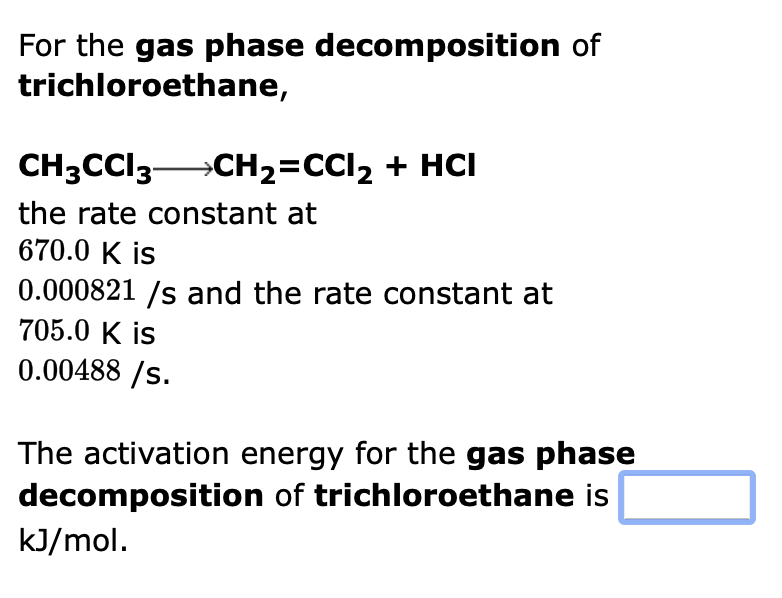 Solved For the gas phase decomposition of trichloroethane, | Chegg.com