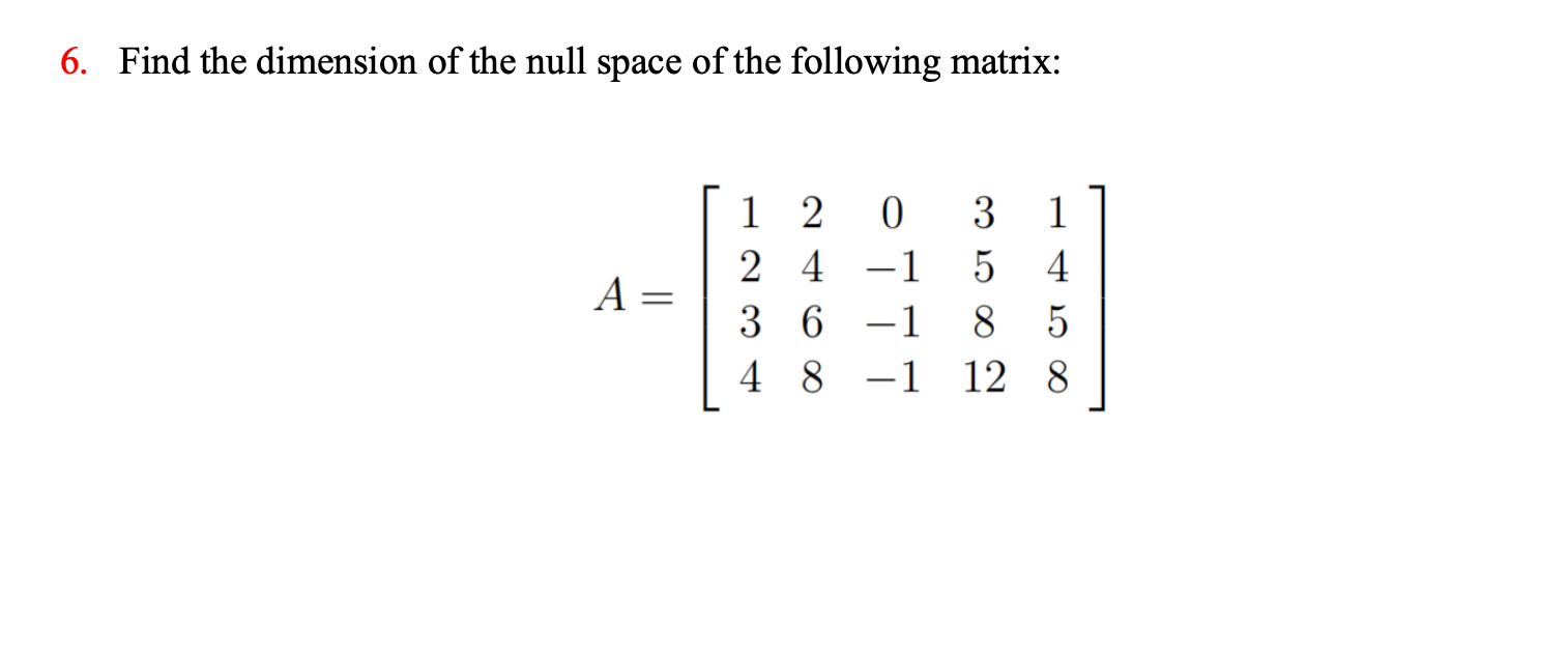 Solved 6 Find The Dimension Of The Null Space Of The