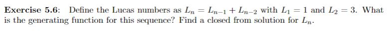 Solved Exercise 5.6: Define the Lucas numbers as n = Ln-1 + | Chegg.com