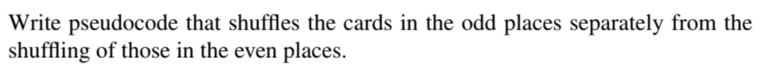 Write pseudocode that shuffles the cards in the odd | Chegg.com