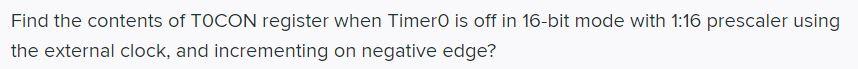 Solved Find the contents of TOCON register when Timero is | Chegg.com