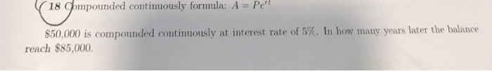 Solved 18 Compounded continuously formula: A- Compounded | Chegg.com