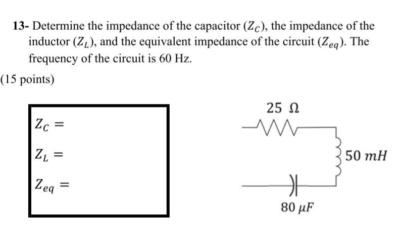 Solved 13- Determine the impedance of the capacitor (2c), | Chegg.com