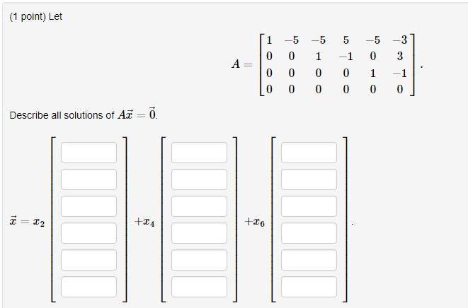Solved (1 point) Let 1 0 -5 0 -5 1 -5 0 3 A = А. 5 -1 0 0 3 | Chegg.com Solved (1 point) Let 1 0 -5 0 -5 1 -5 0 3 A = А. 5 -1 0 0 3 | Chegg.com
