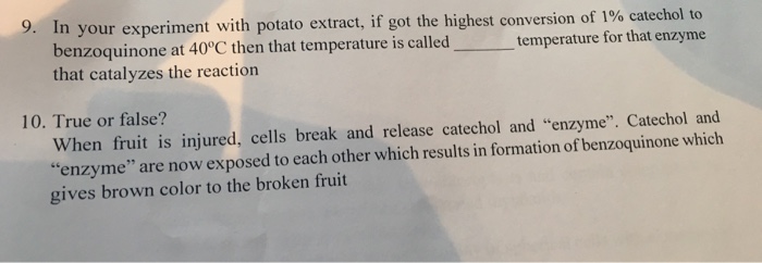 Solved 9. I n your experiment with potato extract, if got | Chegg.com