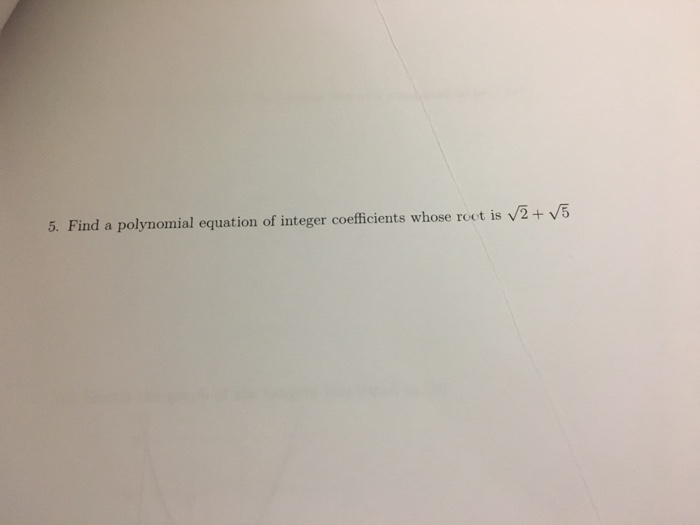 Solved 5. Find a polynomial equation of integer coefficients | Chegg.com