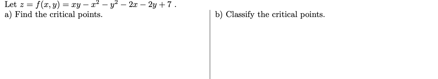 Solved z=f(x,y)=xy−x2−y2−2x−2y+7 Find the critical points. | Chegg.com