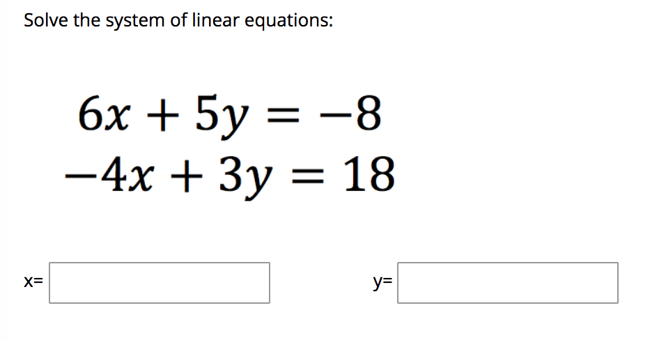 Solved Solve the system of linear equations: 6x + 5y = -8 - | Chegg.com