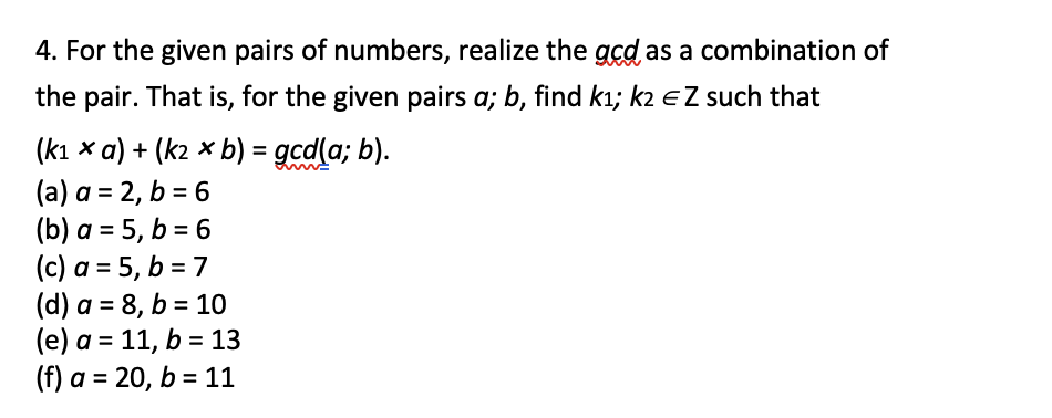 Solved 4. For the given pairs of numbers, realize the gcd as | Chegg.com