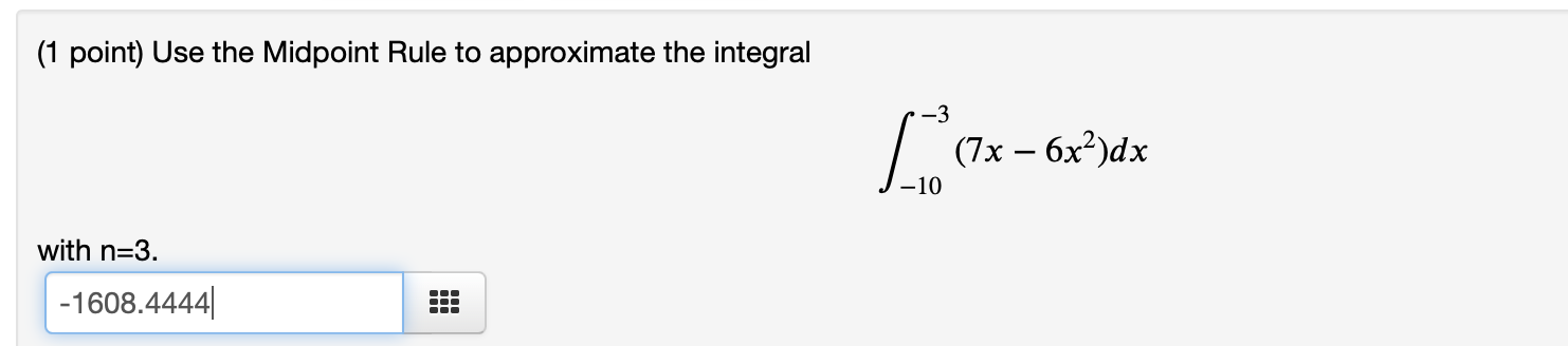 Solved (1 ﻿point) ﻿Use the Midpoint Rule to approximate the | Chegg.com