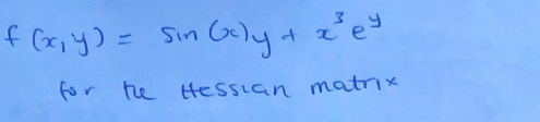 Solved f(x,y)=sin(x)y+x3eyfor the Hessian matrix | Chegg.com