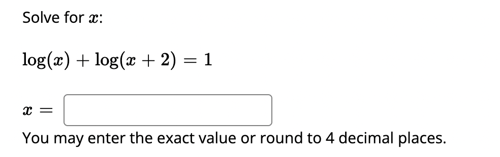 Solved Solve for x : log(x)+log(x+2)=1 x= You may enter the | Chegg.com