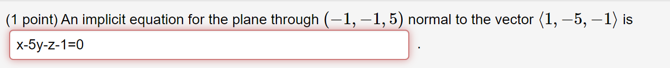 Solved (1 point) An implicit equation for the plane through | Chegg.com