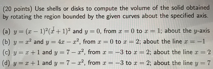 Solved (20 points) Use shells or disks to compute the volume | Chegg.com