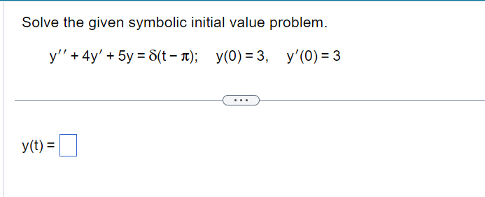 Solved Solve the given symbolic initial value problem. | Chegg.com