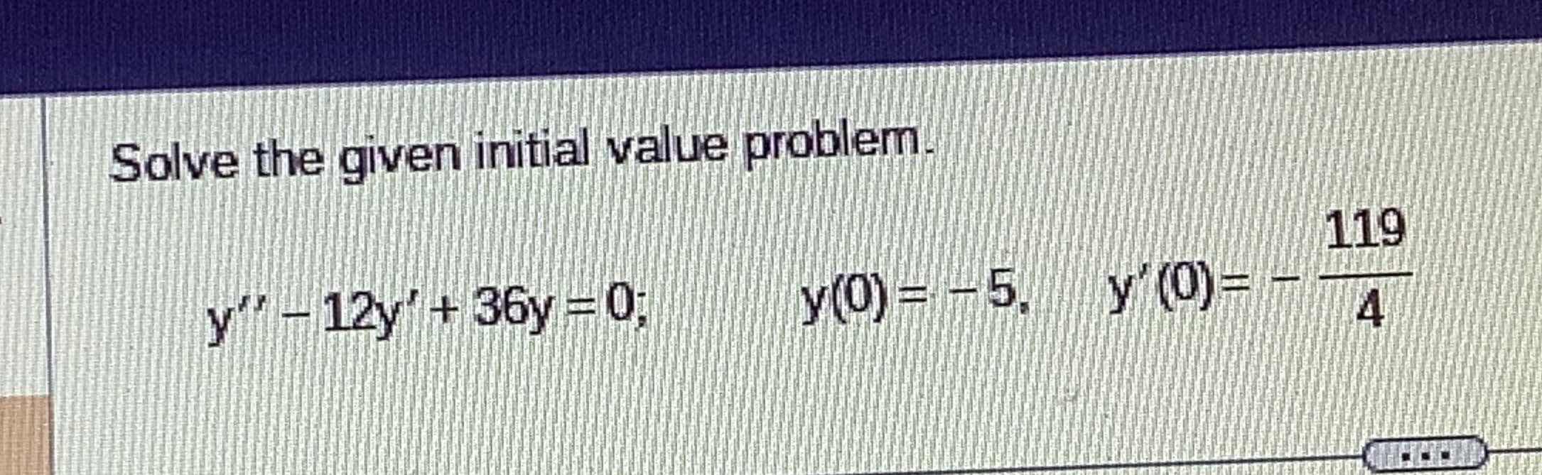 Solved Solve the given initial value | Chegg.com