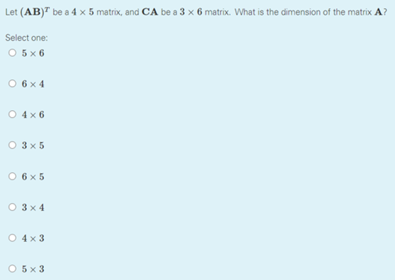 Solved Let (AB) be a 4 x 5 matrix, and CA be a 3 x 6 matrix. | Chegg.com