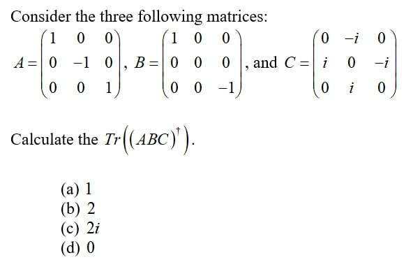Solved Consider the three following matrices: 1 0 0 1 0 0 0 | Chegg.com