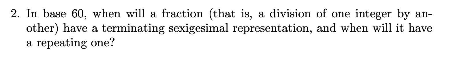 Solved 2. In base 60, when will a fraction (that is, a | Chegg.com