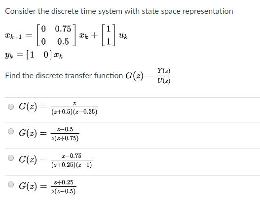 Solved Consider The Discrete Time System With State Space