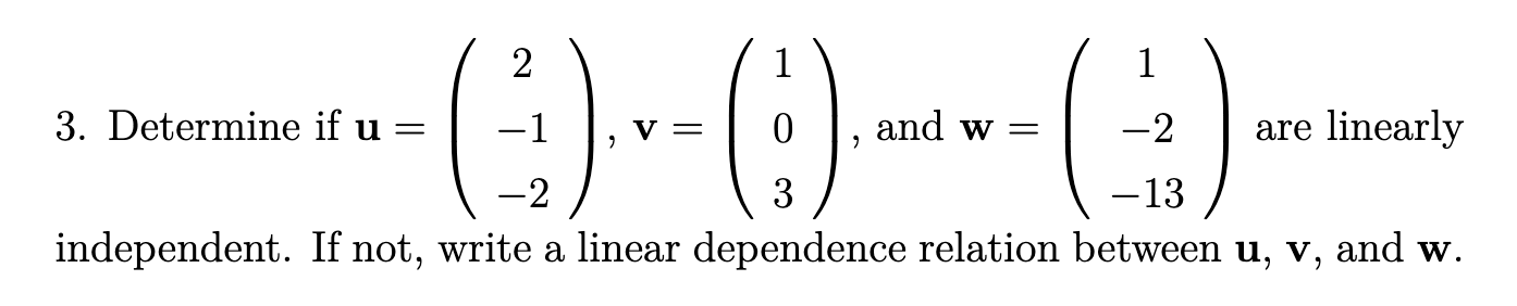 Solved 2 1 3. Determine if u -1 0 and w= -2 are linearly 3 | Chegg.com