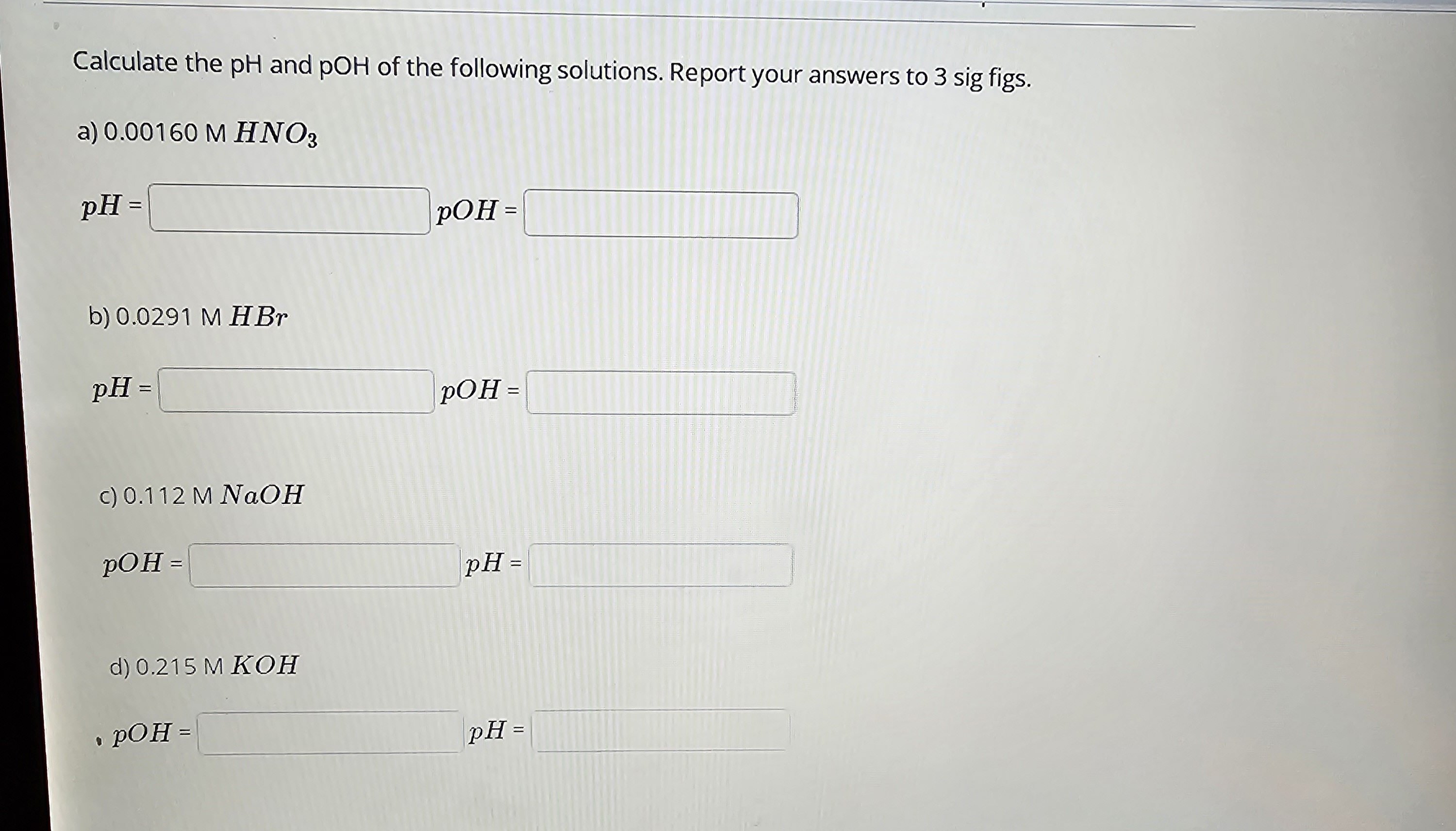 Solved Calculate the pH and pOH of the following solutions. | Chegg.com