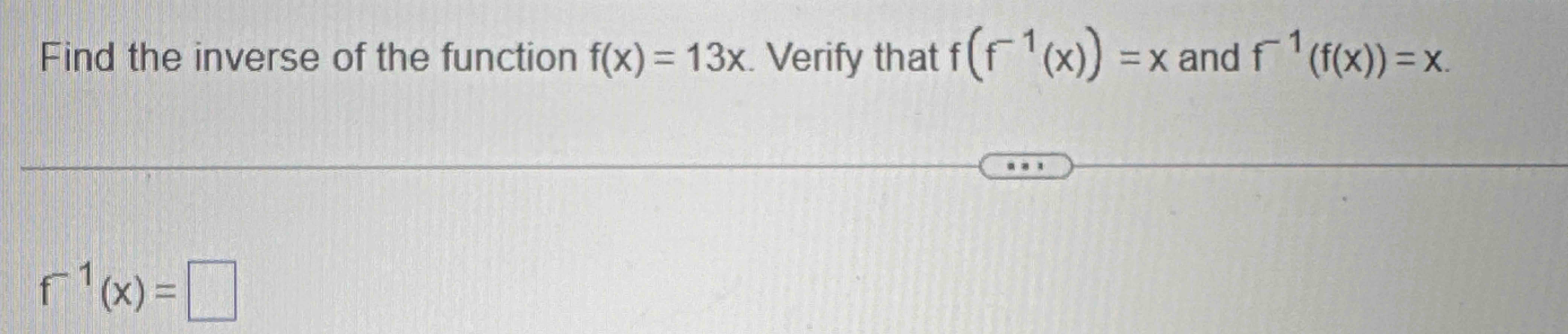 Solved Find the inverse of the function f(x)=13x. ﻿Verify | Chegg.com