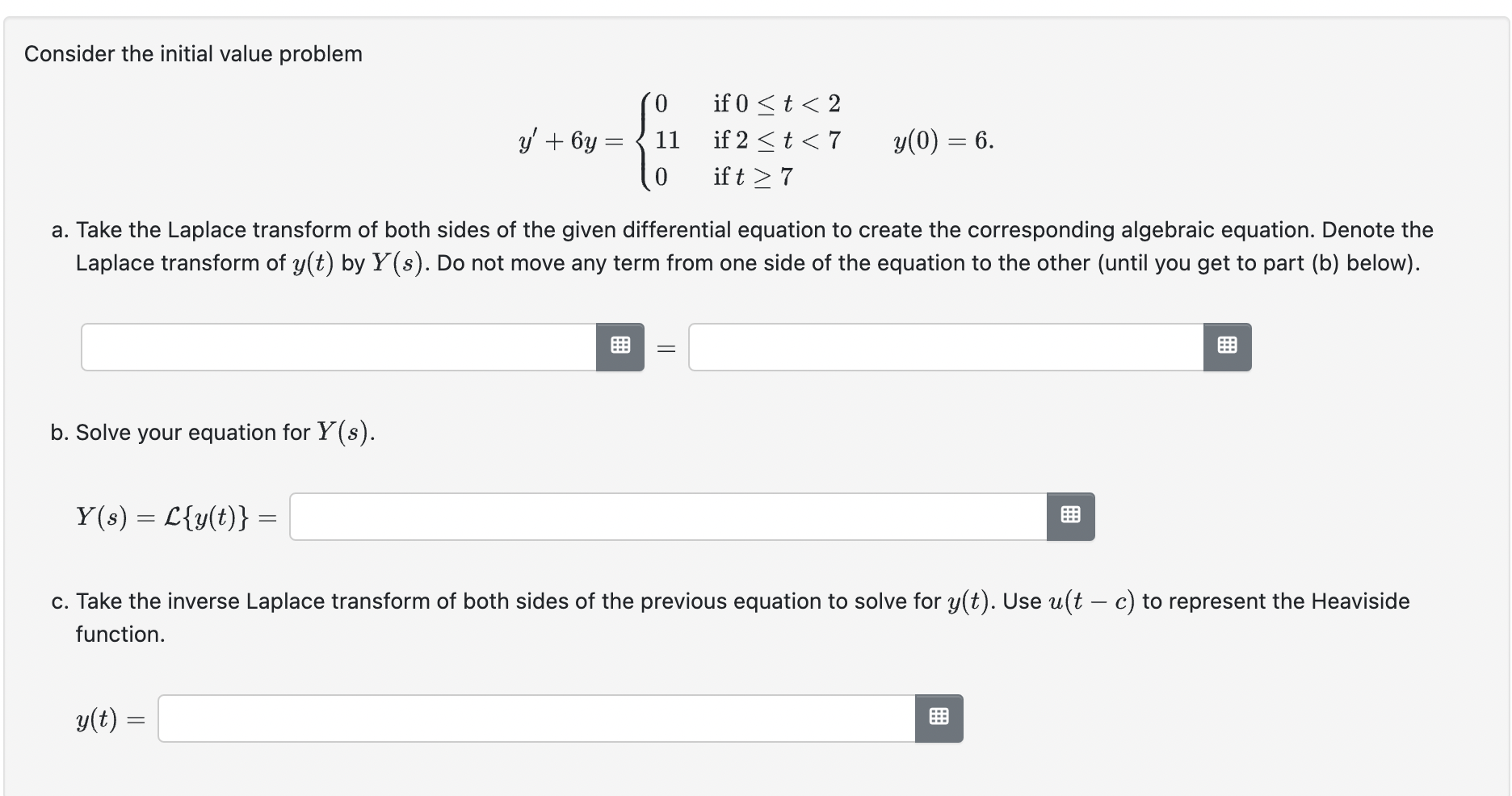 Solved Consider the initial value problem y′+6y=⎩⎨⎧0110 if | Chegg.com