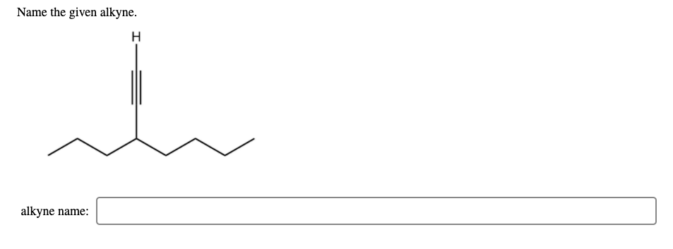 Solved Name the given alkyne. H alkyne name: | Chegg.com