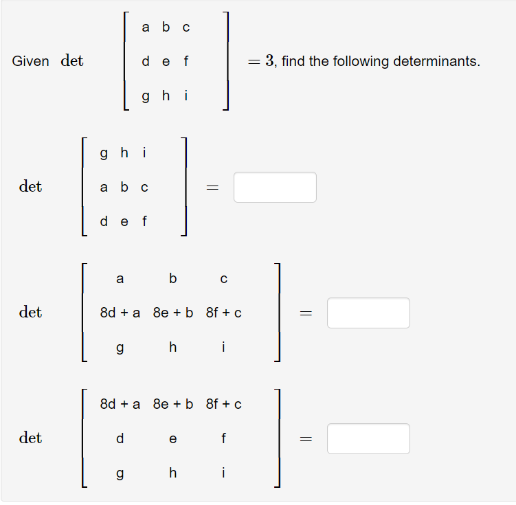 Solved det ⎣⎡adgbehcfi⎦⎤=3, find the following determinants. | Chegg.com
